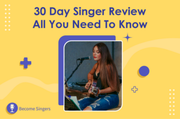 30-day Singer Review: All You Need To Know - BecomeSingers.Com